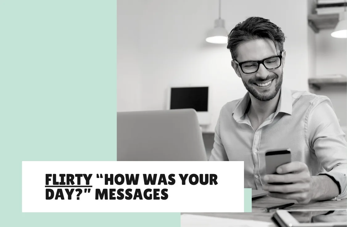 Flirty "How Was Your Day?" Texts To Send To A Guy (Copy & Paste)
