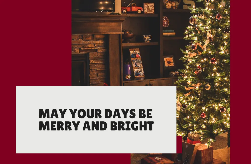 Top 35 May Your Days Be Merry And Bright Quotes For Festive Cheer