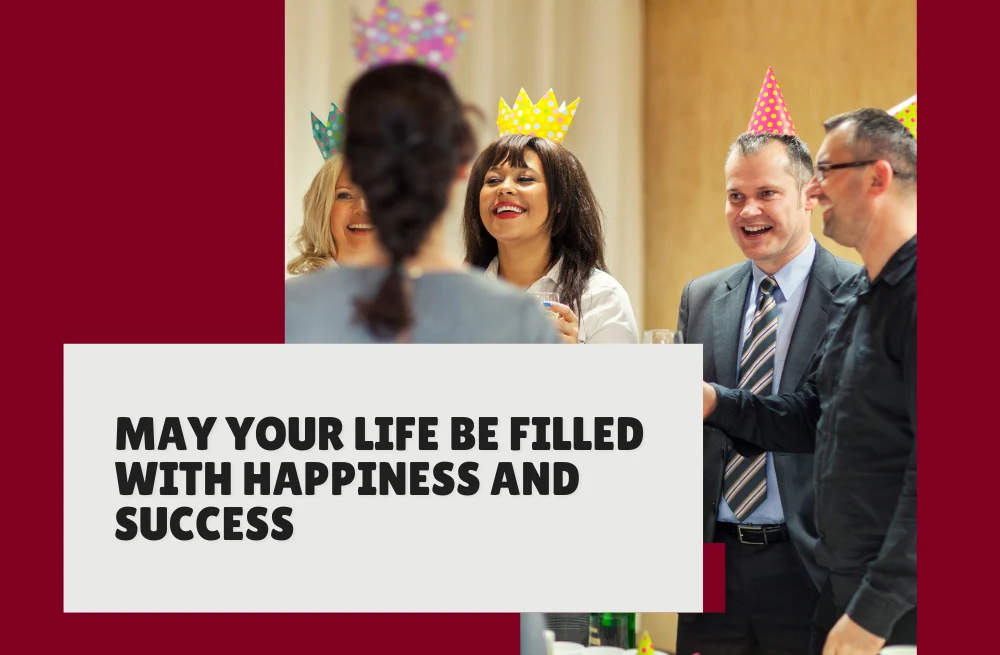 May your life be filled with Happiness and Success Birthday Wishes