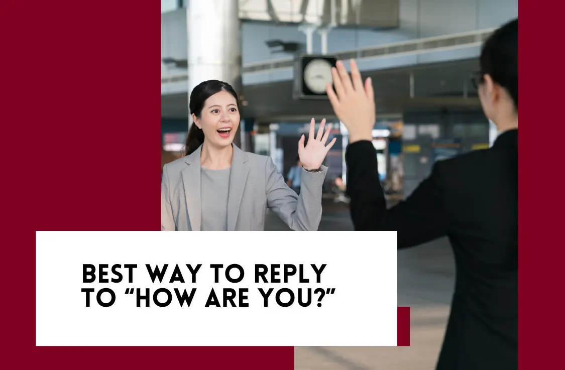 39 Clever Responses To “How Are You?” (From Casual To Fun & Witty)