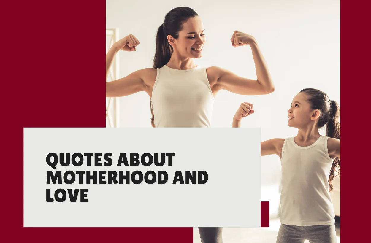 61+ Quotes About Motherhood and Love Every Mom Will Adore