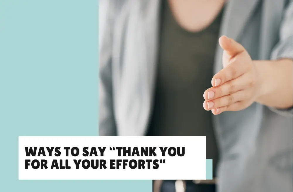 25 Ways To Say “Thank You For All Your Efforts”