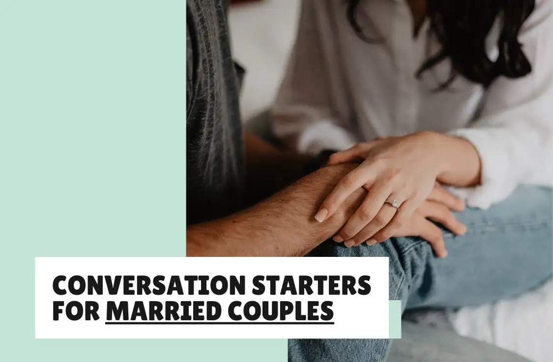60 Conversation Starters For Married Couples