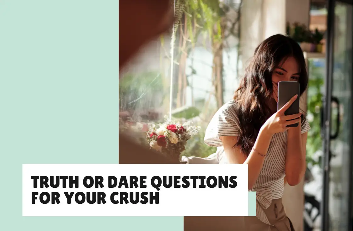 39+ Truth Or Dare Questions For Your Crush