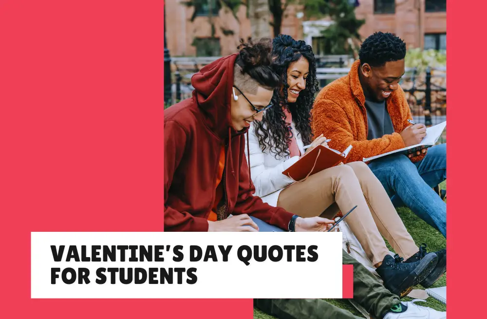 30+ Valentine’s Day Quotes For Students To Spread Love And Kindness