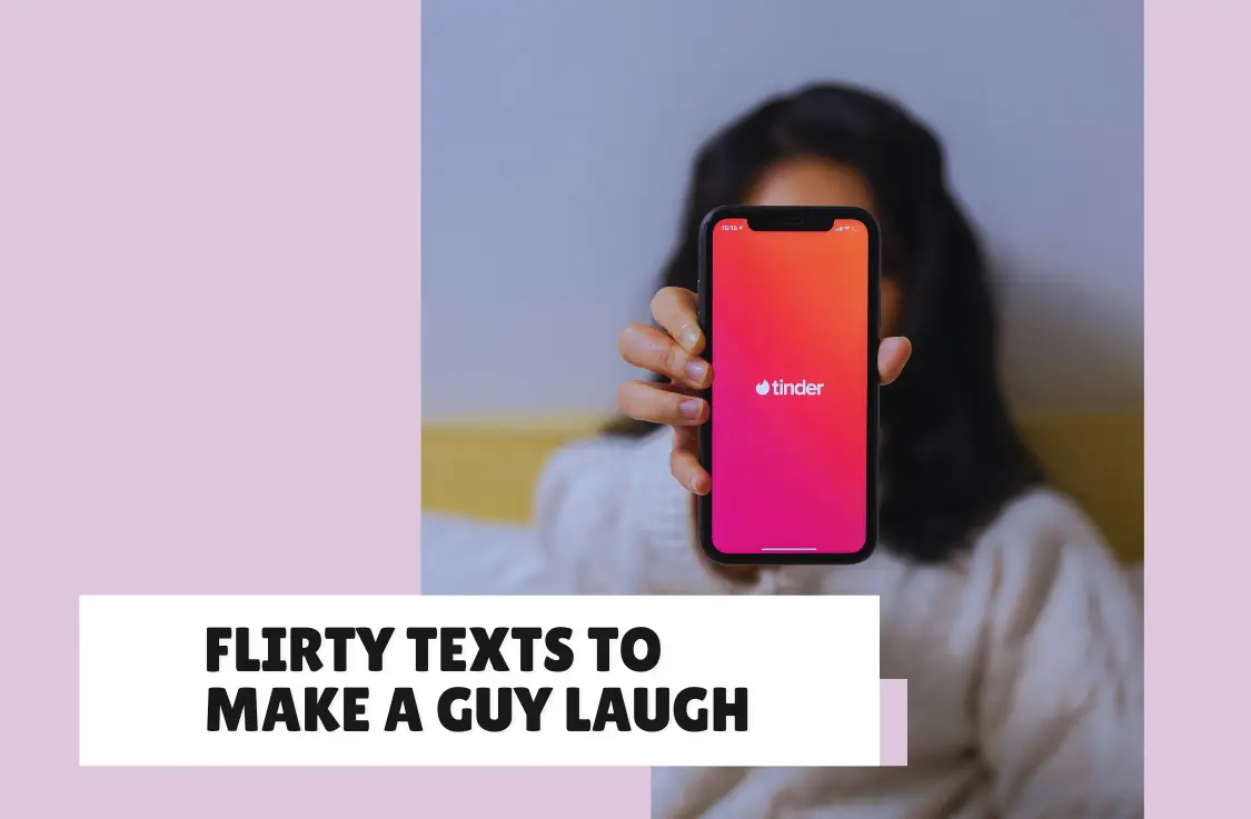 33 Flirty Texts To Make A Guy Laugh (Best For Dating Apps)