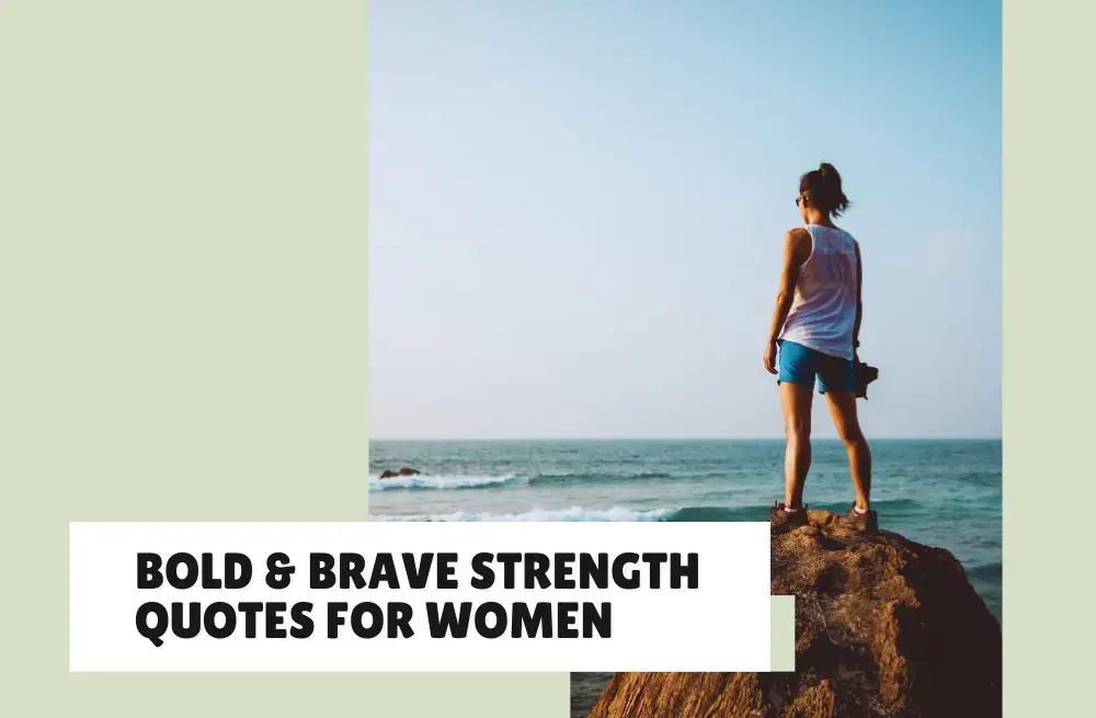 29+ Bold & Brave Strength Quotes For Women – Stay Fierce & Fearless