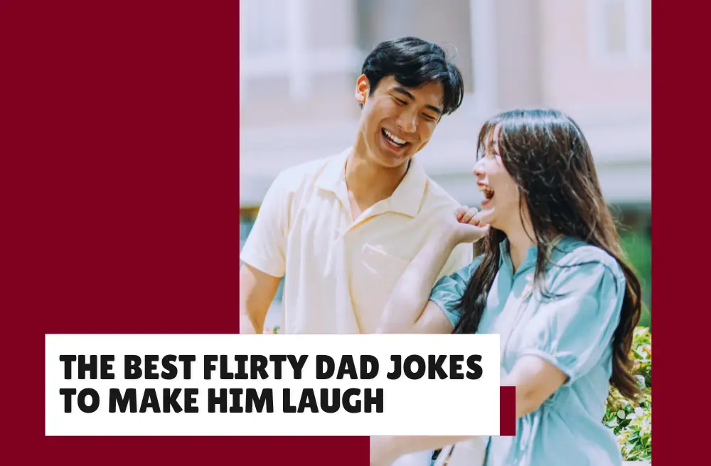 52 Of The Best Flirty Dad Jokes To Make Him Laugh