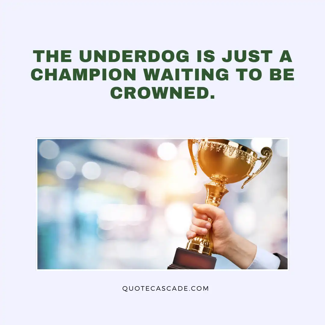 47 Underdog Quotes That Prove Anything Is Possible 47 Underdog Quotes That Prove Anything Is Possible