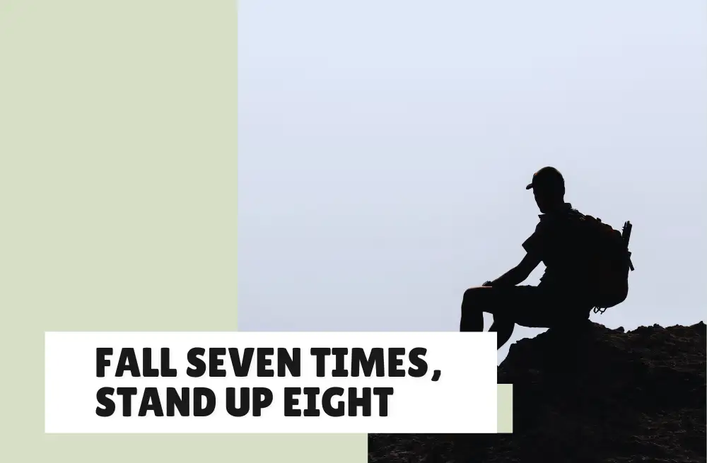 13 Resilience Quotes Like: “Fall Seven Times, Stand Up Eight”