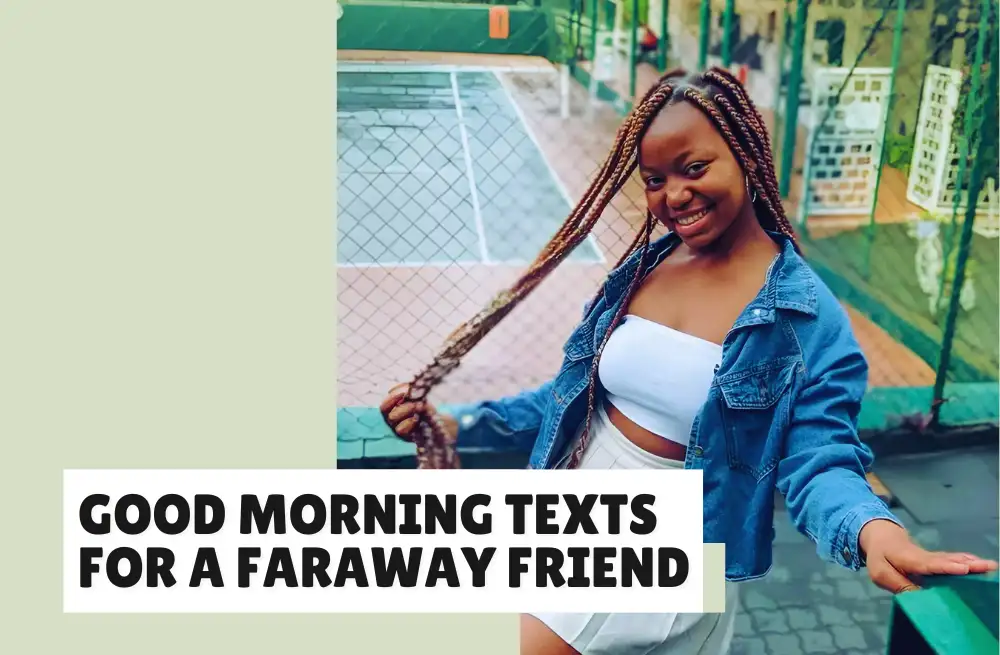 Good Morning Messages For A Female Friend Who’s Far Away