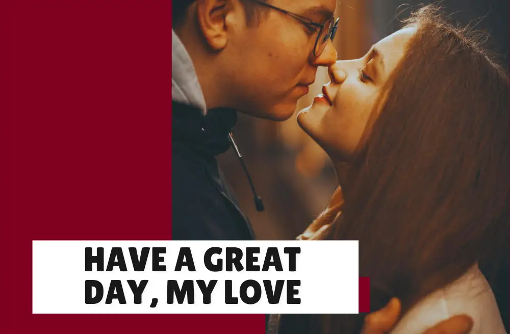 28 Sweet Ways To Tell Her “Have A Great Day, My Love”