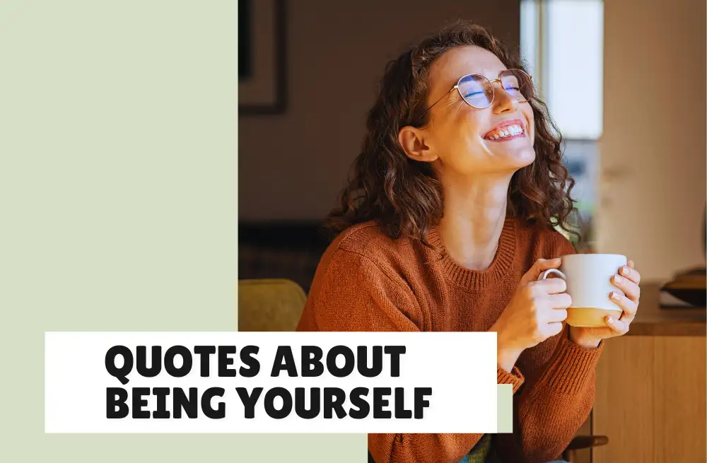 Quotes About Being Yourself (Even When It’s Hard)
